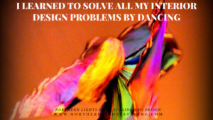 I Learned to Solve all My Interior Design Problems by Dancing ...